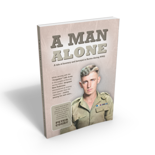 A Man Alone – a true story of mutiny in the ranks in Burma during World ...